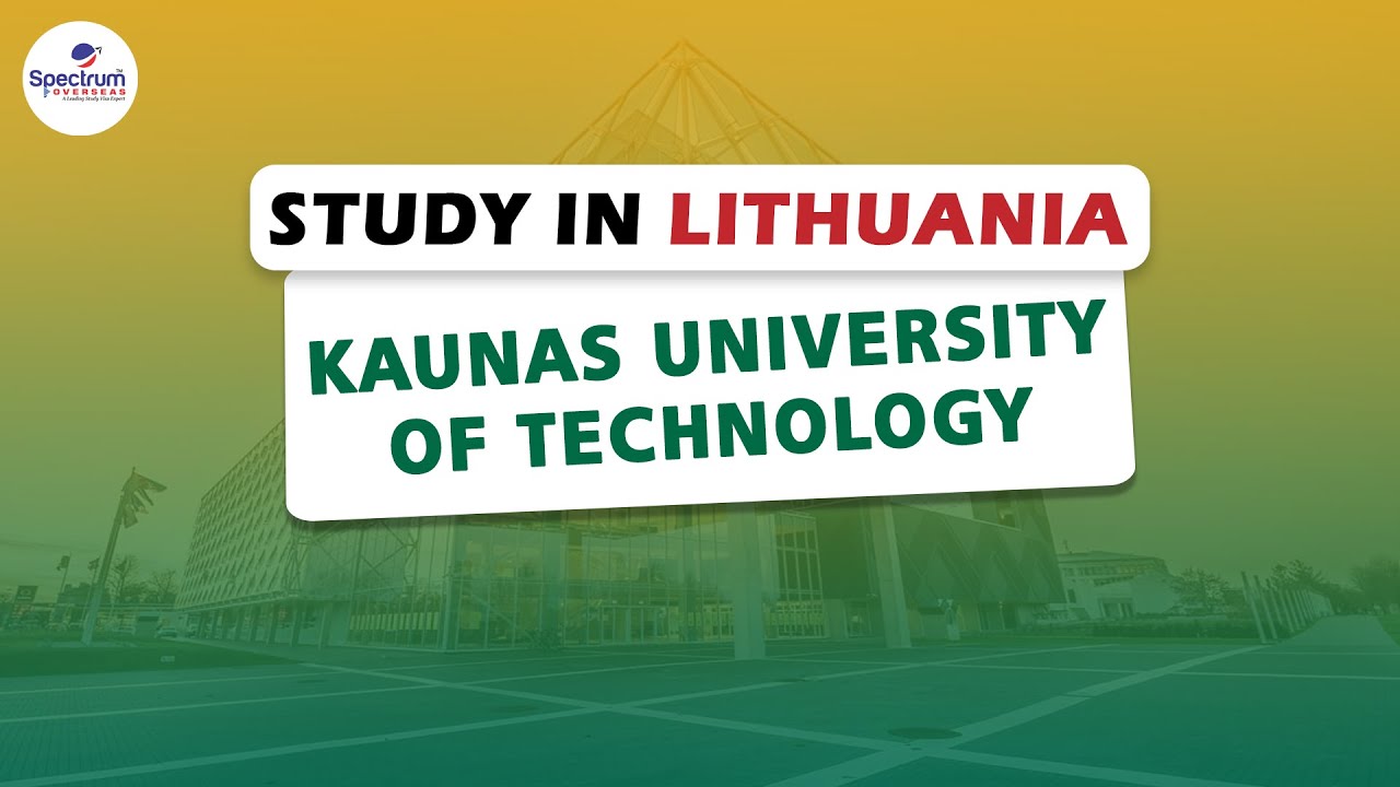 Study in Lithuania | | Kaunas University of Technology | | September ...