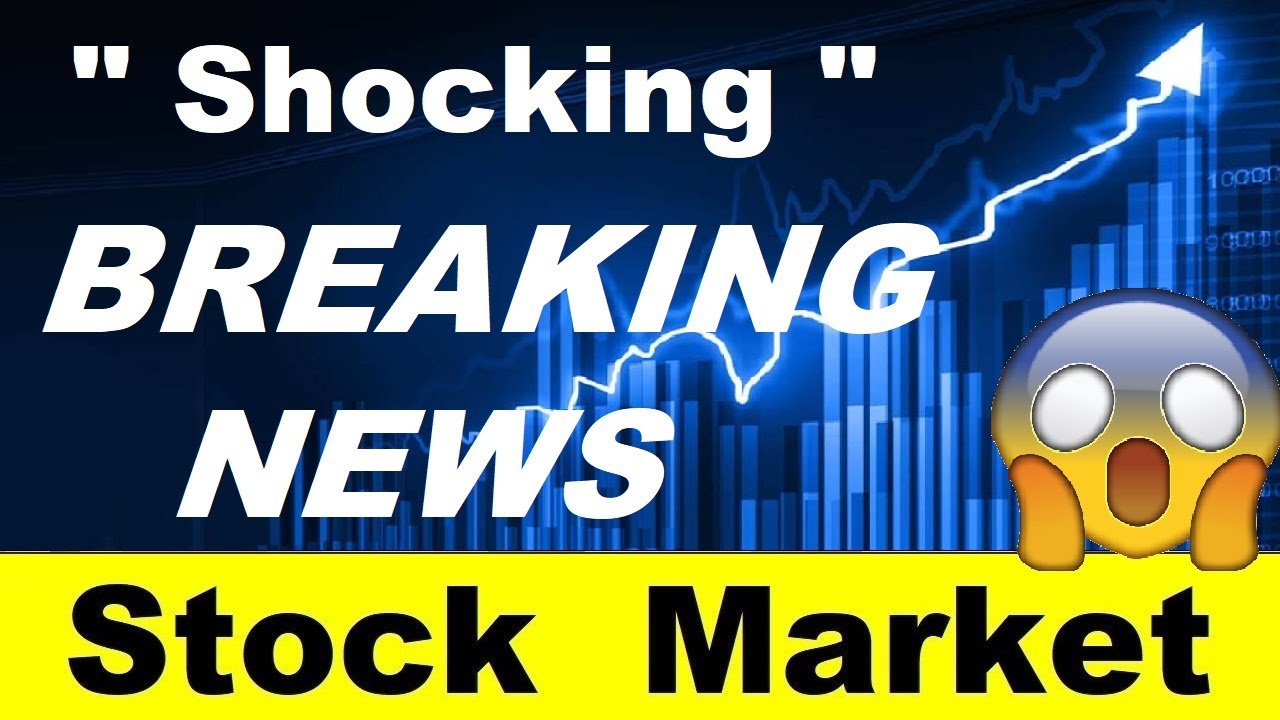 SHOCKING 😱 BIG BREAKING NEWS 😱😱😱 | STOCK MARKET NEWS | LATEST STOCK ...