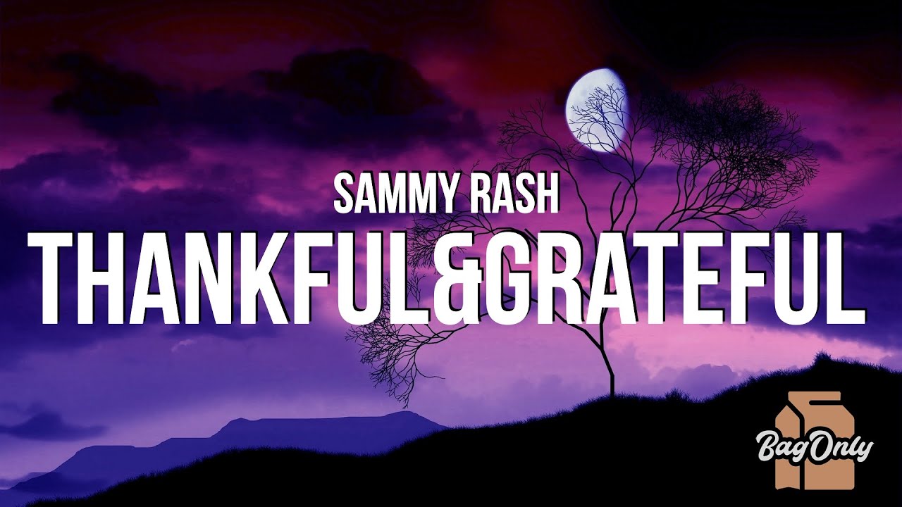sammy rash - thankful&grateful (Lyrics) - YouTube