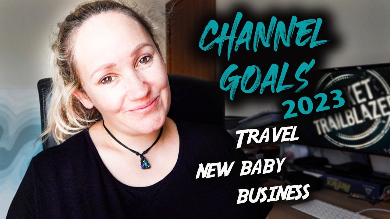 Channel goals 2023. New baby, travel and business update - YouTube