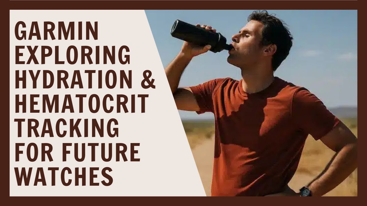 Garmin exploring hydration and hematocrit tracking for future watches ...