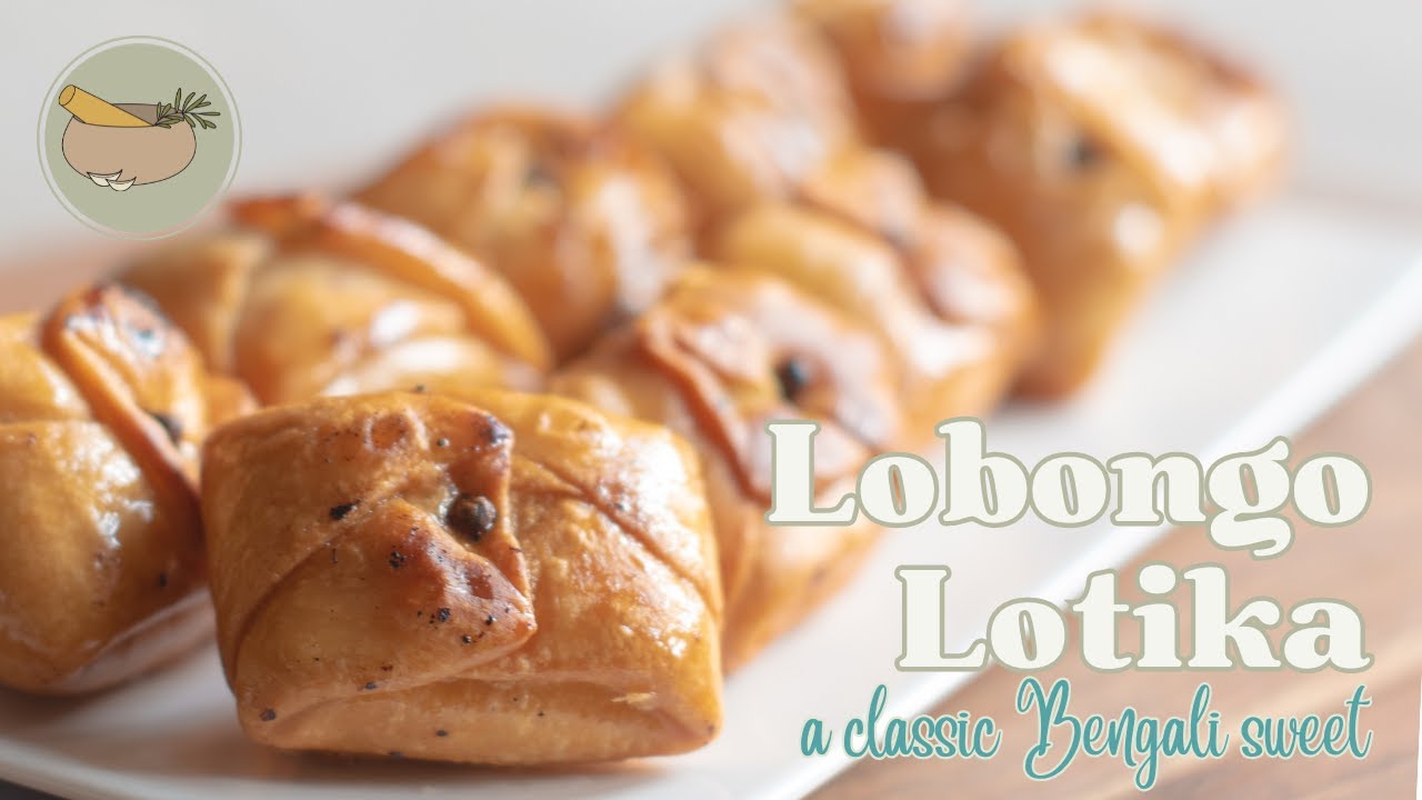 Lobongo Lotika - A Classic Bengali Sweet | Lavang Latika | Durga Puja ...