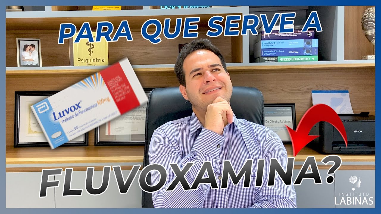 O QUE É E PARA QUE SERVE A FLUVOXAMINA? - YouTube