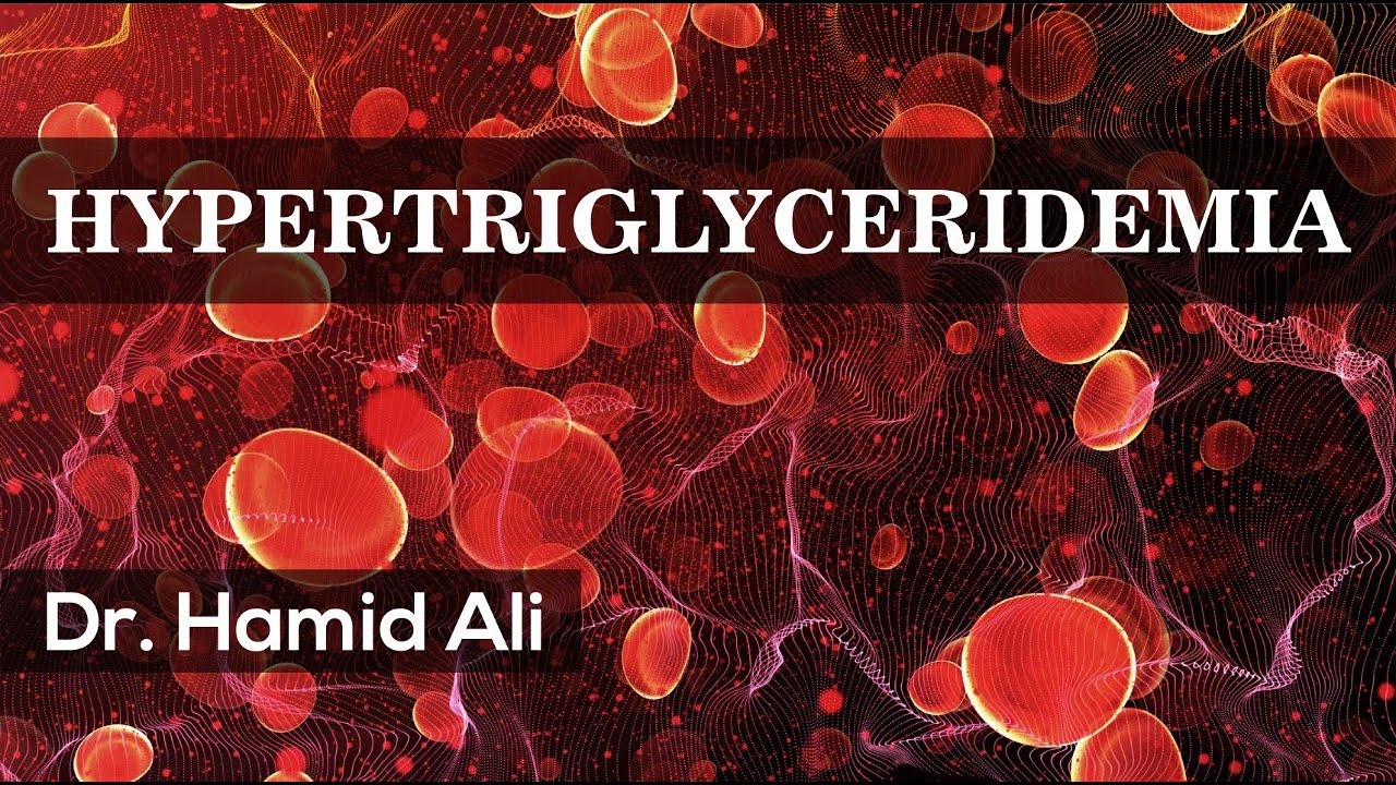 Hypertriglyceridemia | Treatment | Dr. Hamid Ali - YouTube