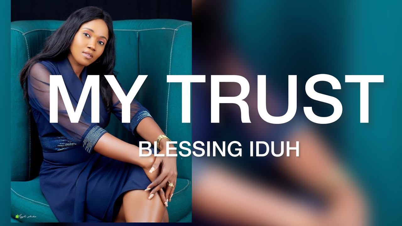 BLESSING IDUH - MY TRUST (Lyrics Video) - YouTube