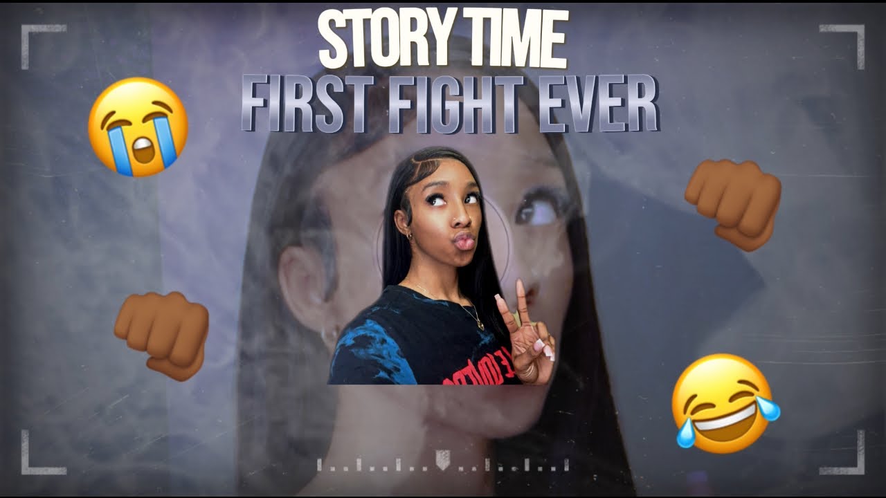 MY FIRST FIGHT: STORYTIME - YouTube