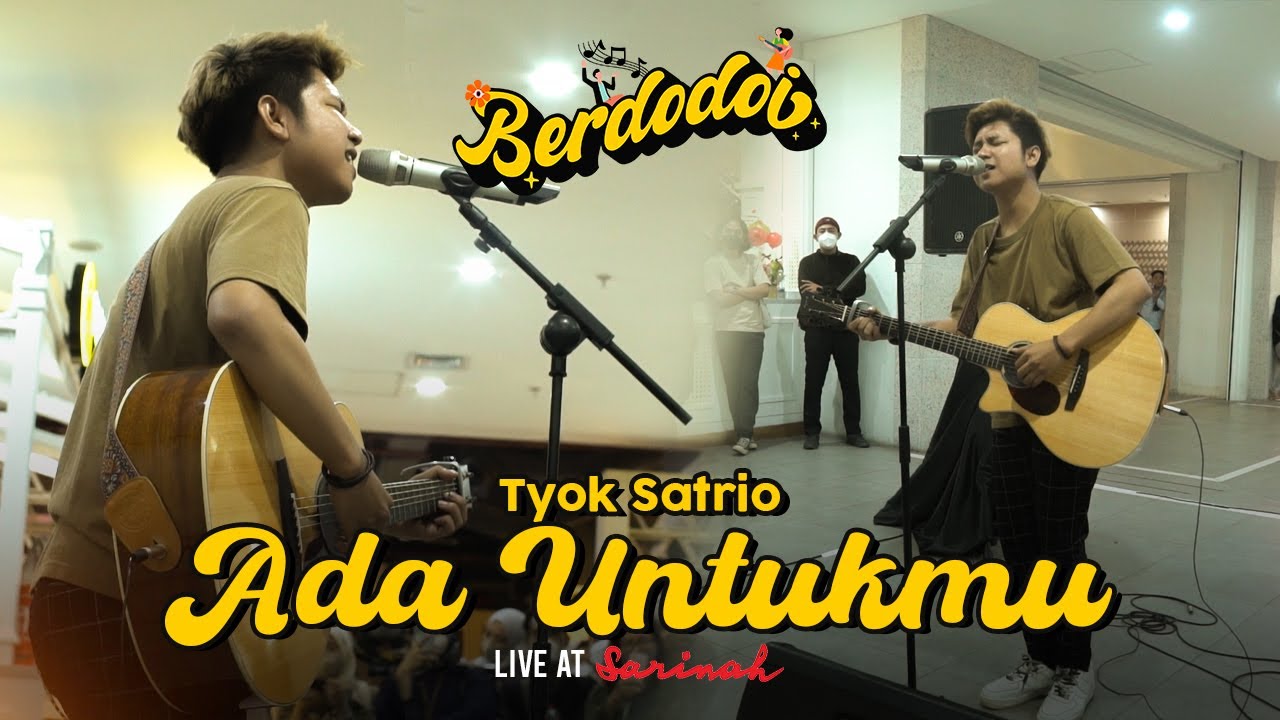 TYOK SATRIO - ADA UNTUKMU | LIVE AT SARINAH | BERDODOI! | SEMUA ...