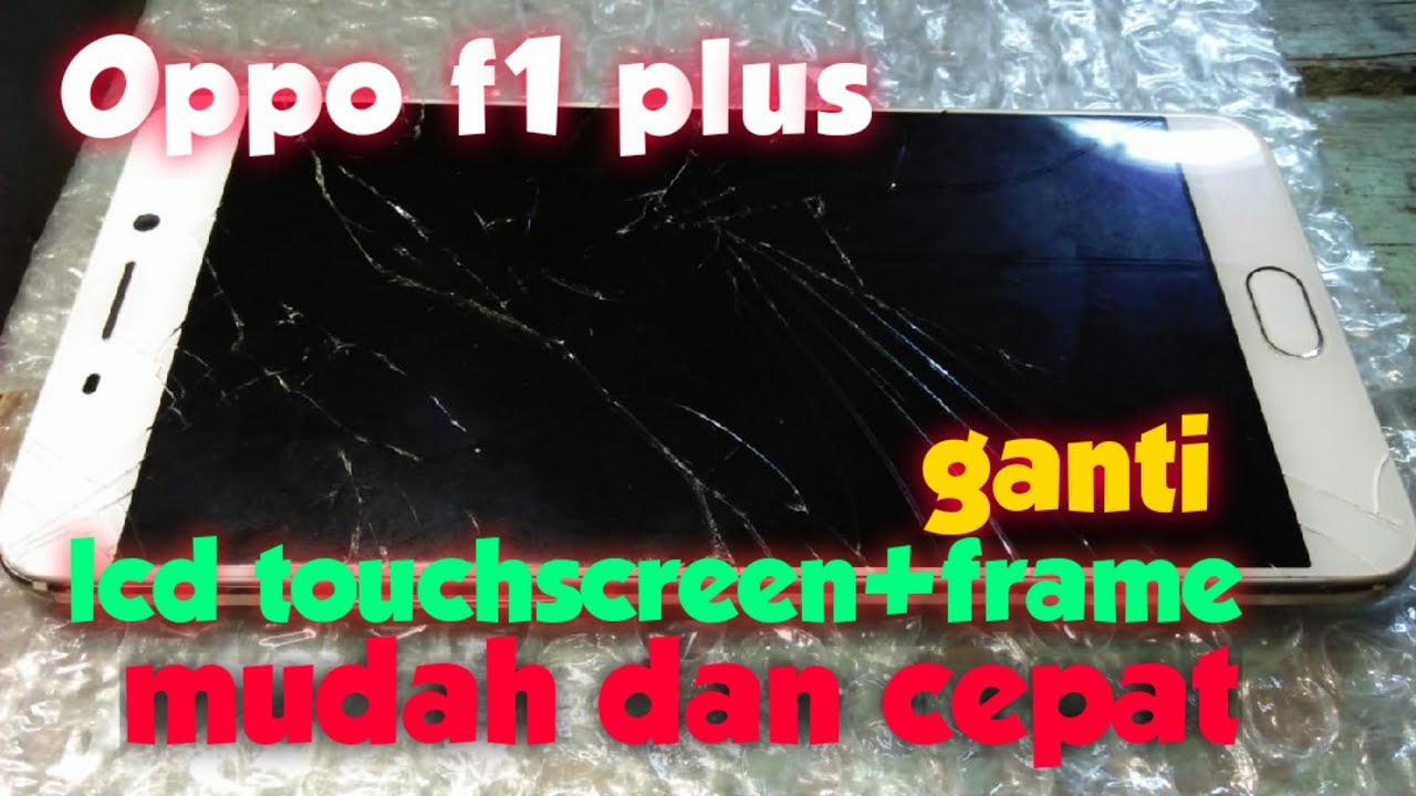 Cara ganti lcd touchscreen+frame Oppo f1 plus - YouTube