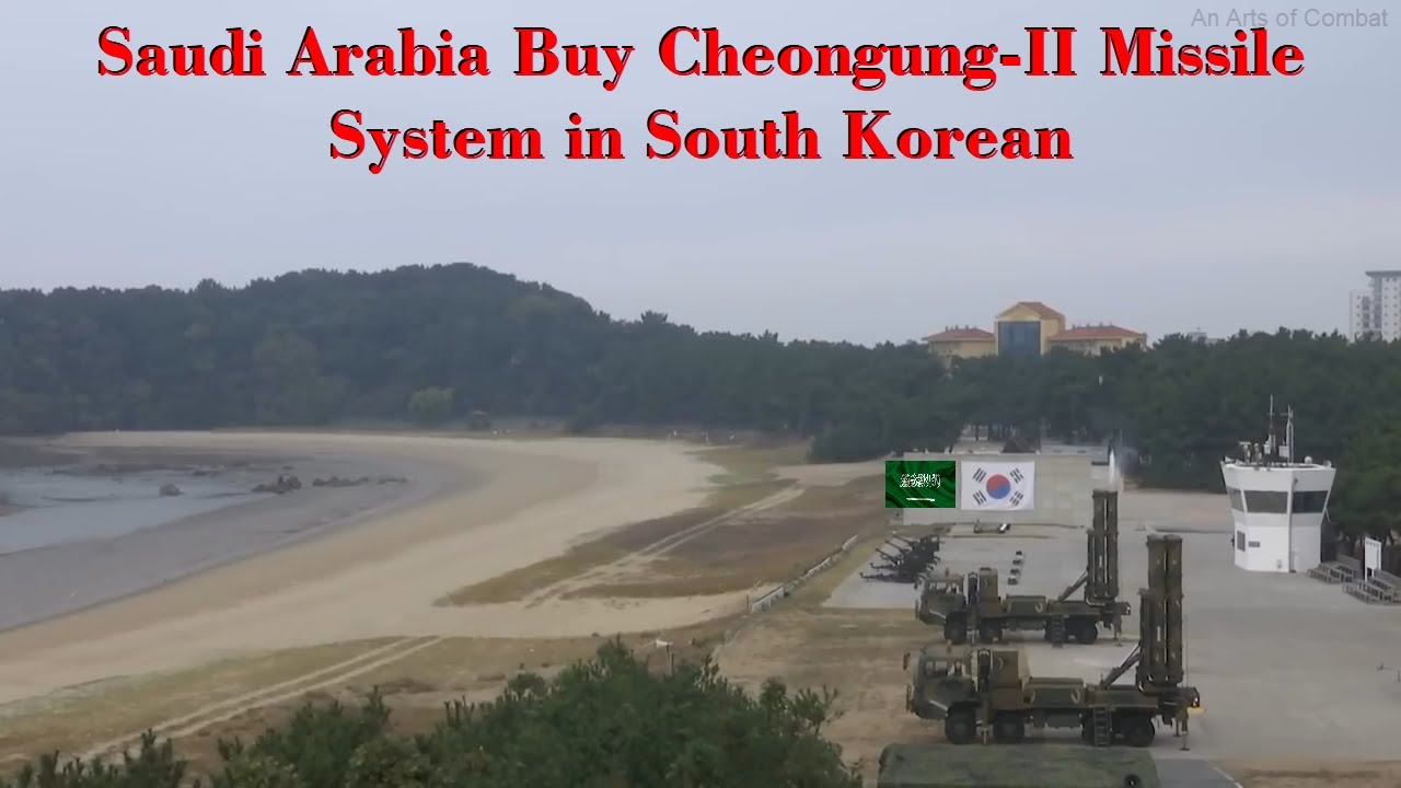 Saudi Arabia purchased the Cheongung-II system from South Korea - YouTube