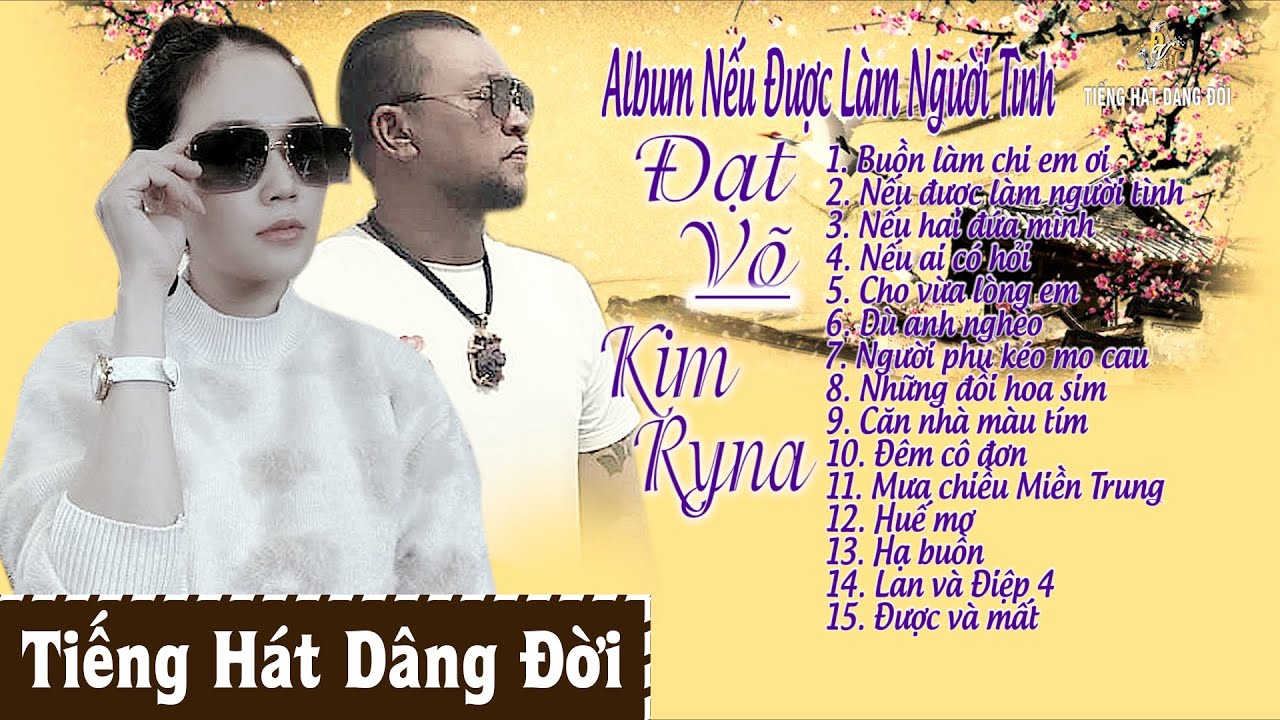Đạt Võ Kim Ryna Tuyệt Phẩm Song Ca Mới Nhất // Album Nếu Được Làm Người ...