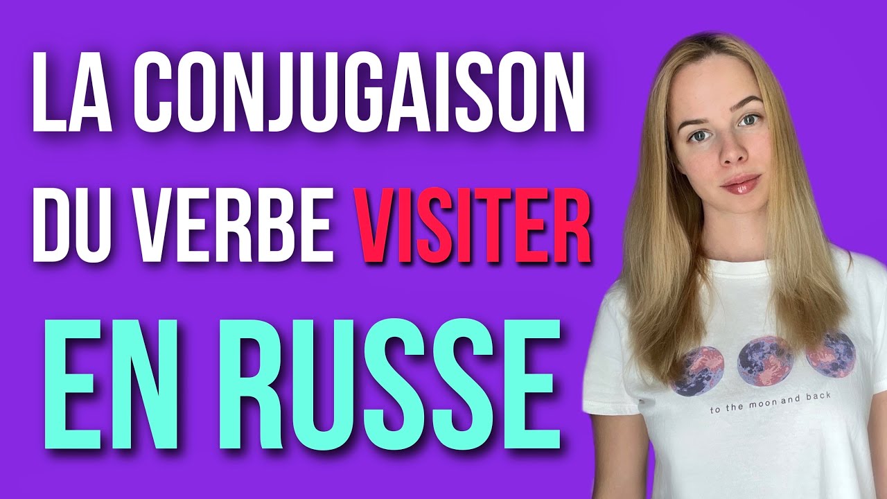 Le verbe VISITER en russe (посещать). On conjugue des verbes russe ...