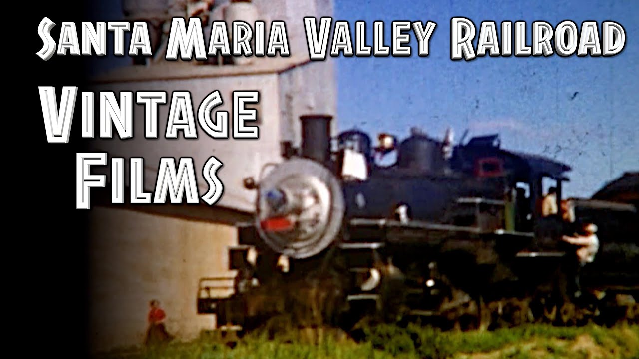 Santa Maria Valley Railroad Vintage Films By Fred Williams - YouTube