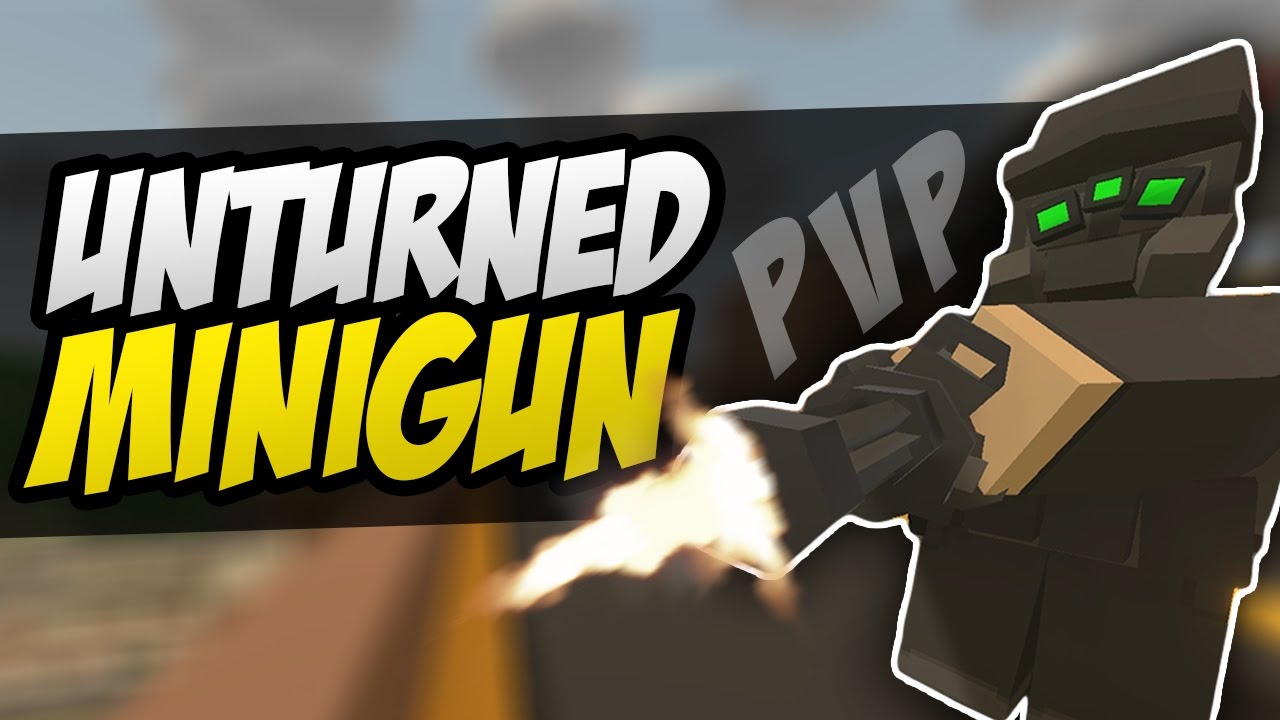 MINIGUN MAYHEM - Unturned PVP - YouTube