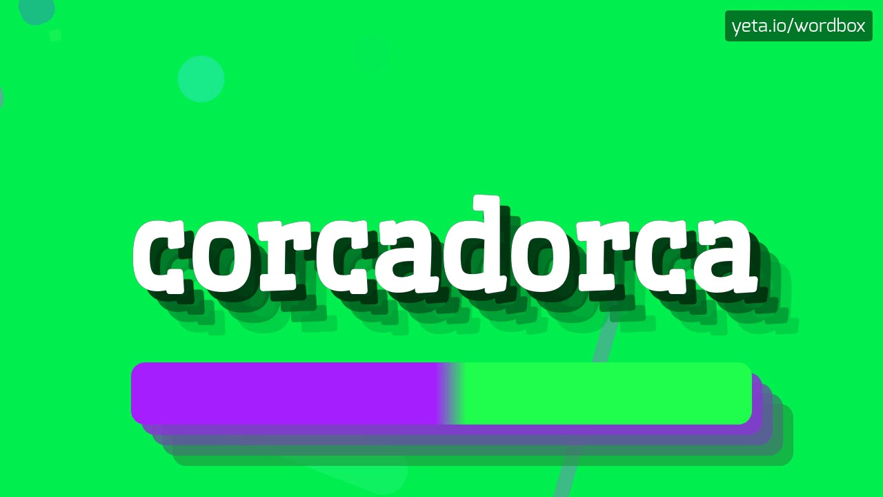 CORCADORCA - HOW TO PRONOUNCE IT? - YouTube