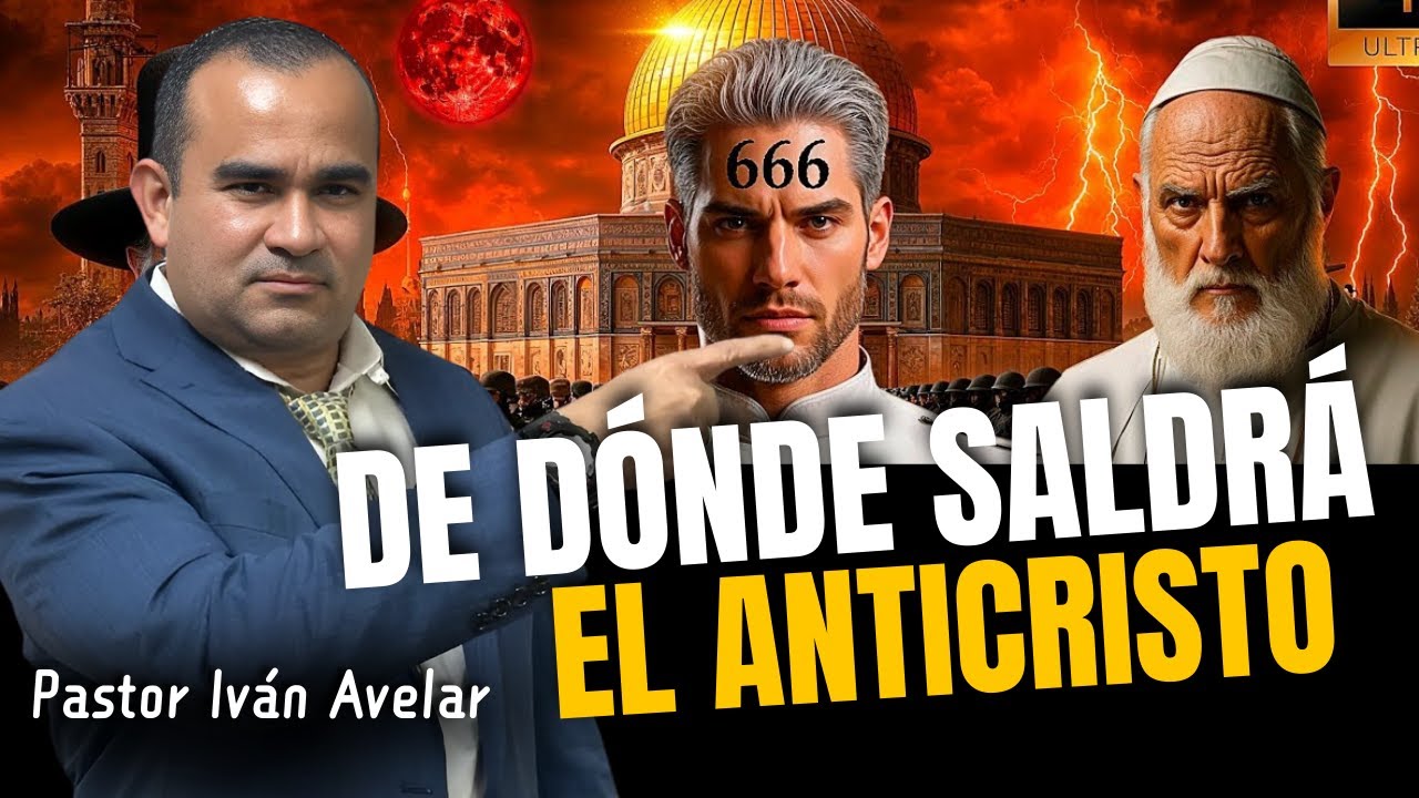 De dónde Saldrá el Anticristo? - Pastor Iván Avelar - YouTube