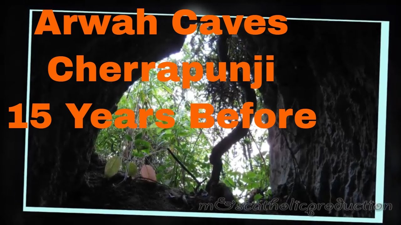 Arwah Caves Cherrapunji| Meghalaya| India| 15 years before - YouTube