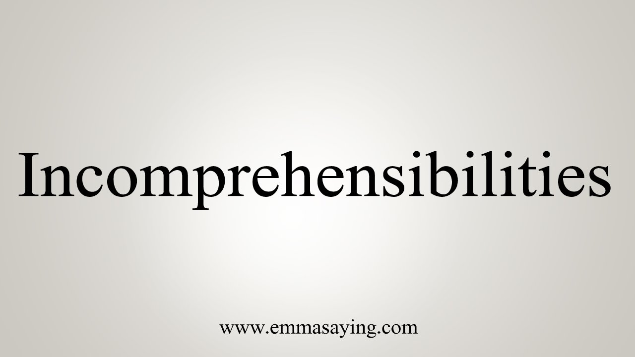 How To Say Incomprehensibilities - YouTube