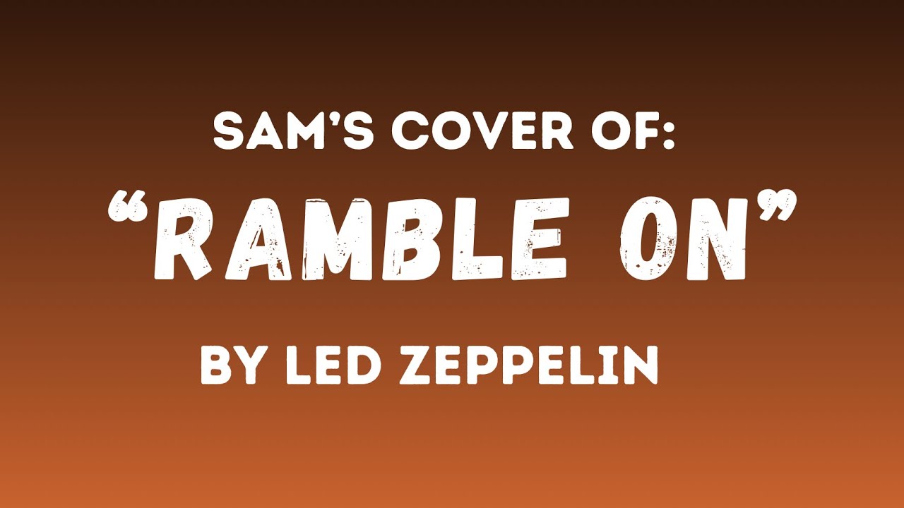 “Ramble On” - Led Zeppelin Cover by Sam - YouTube