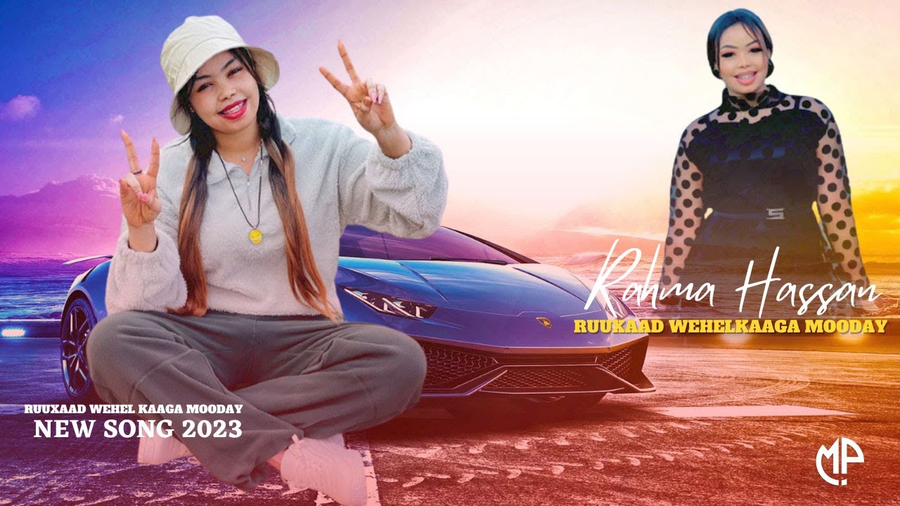 RAHMA HASSAN 2023 | RUUXAAD WEHELKAAGA MOODAY | HEES CUSUB - YouTube