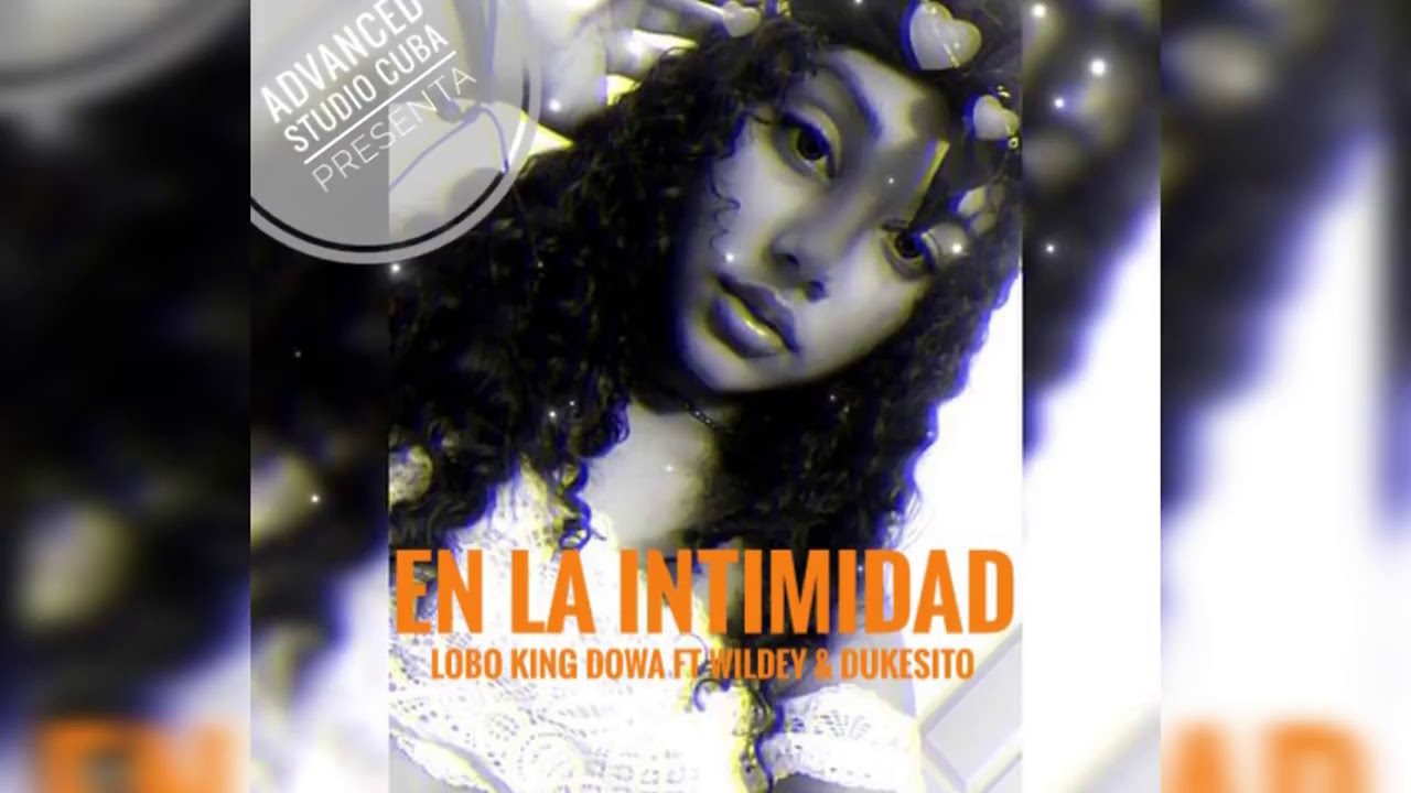 Lobo king Dowa ft Wildey & Dukesito - La Intimidad% - YouTube
