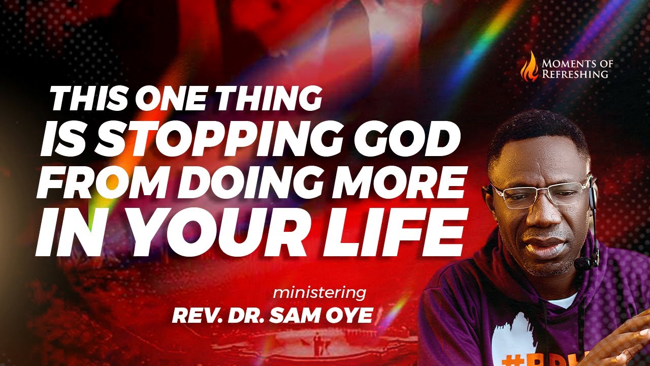 MOMENT OF REFRESHING | THIS ONE THING IS STOPPING GOD FROM DOING MORE ...