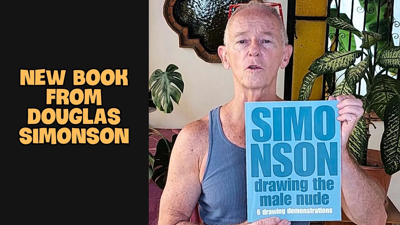 DRAWING THE MALE NUDE: A NEW BOOK FROM DOUGLAS SIMONSON - YouTube