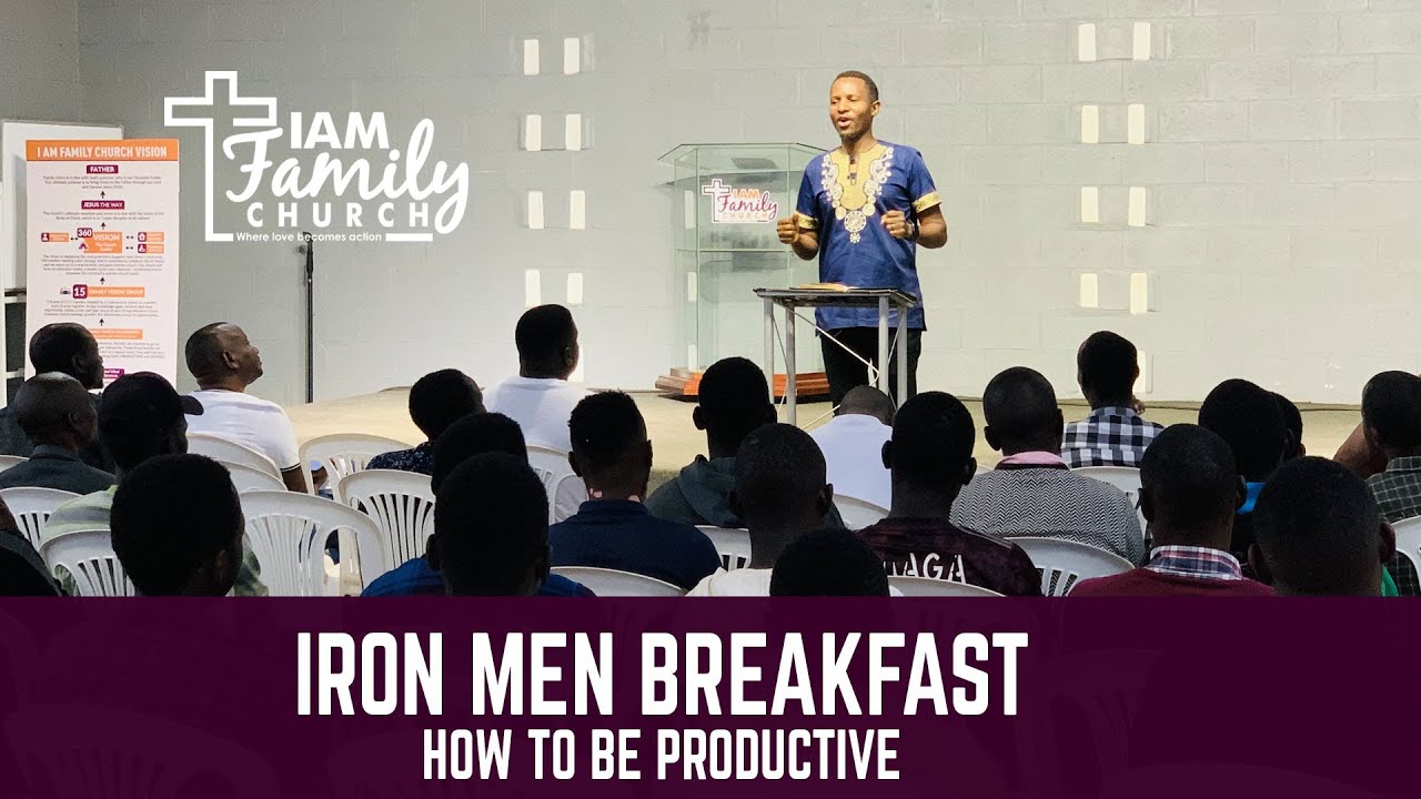 I AM FAMILY CHURCH | Iron Men Breakfast Meeting| How to be productive ...