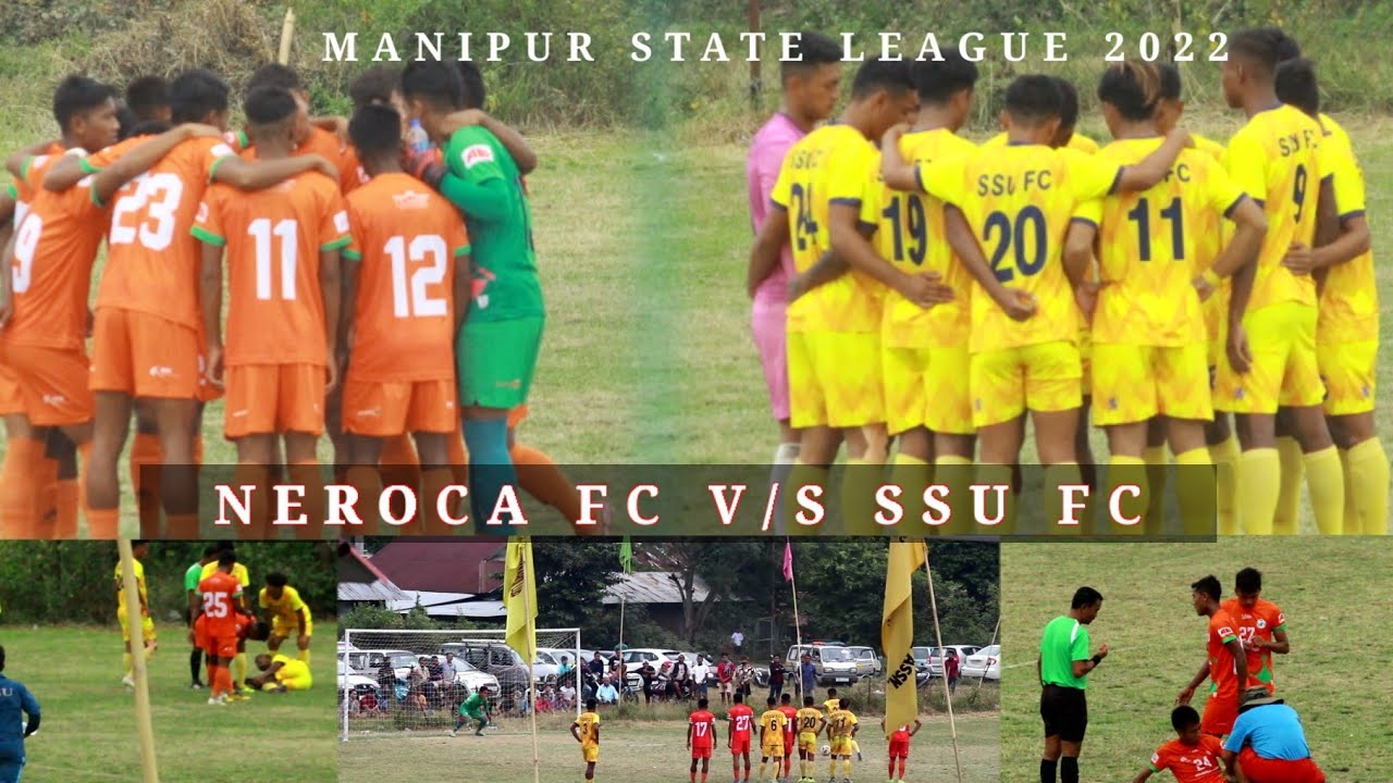 NEROCA FC V/S SSU FC full match highlights || 15th Manipur State League ...