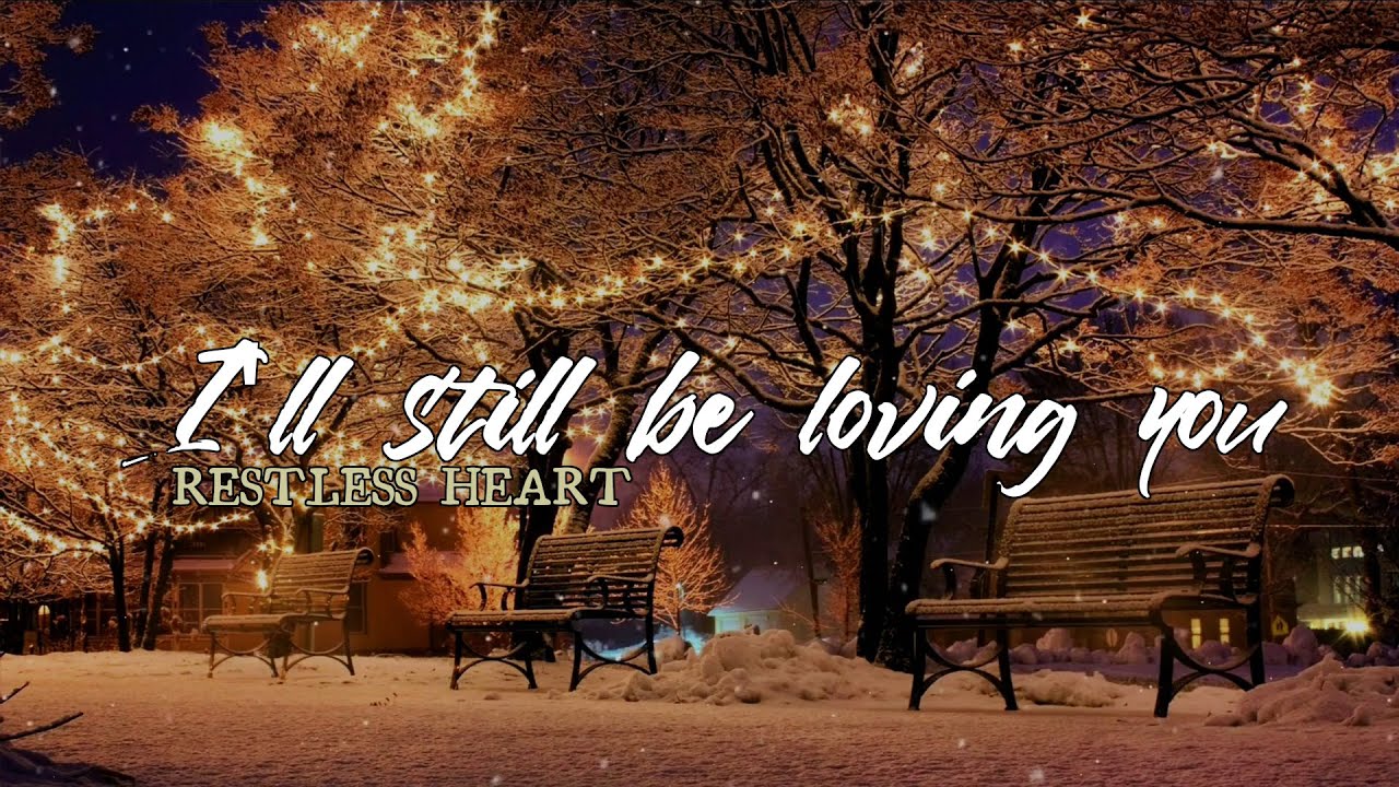 Restless Heart - I'll Still Be Loving You (Lyrics) - YouTube