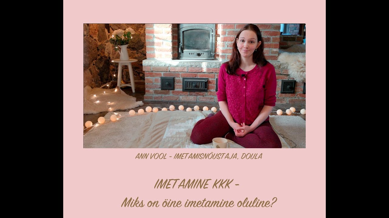 Imetamine KKK - Miks on öine imetamine oluline? Ann Vool ...