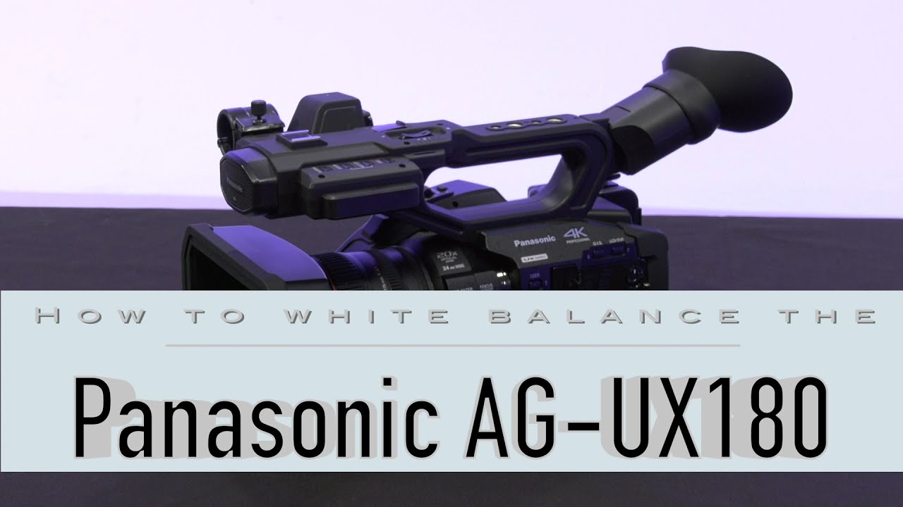 Panasonic AG-UX 180 Training Video: Part 3. How to White Balance using ...