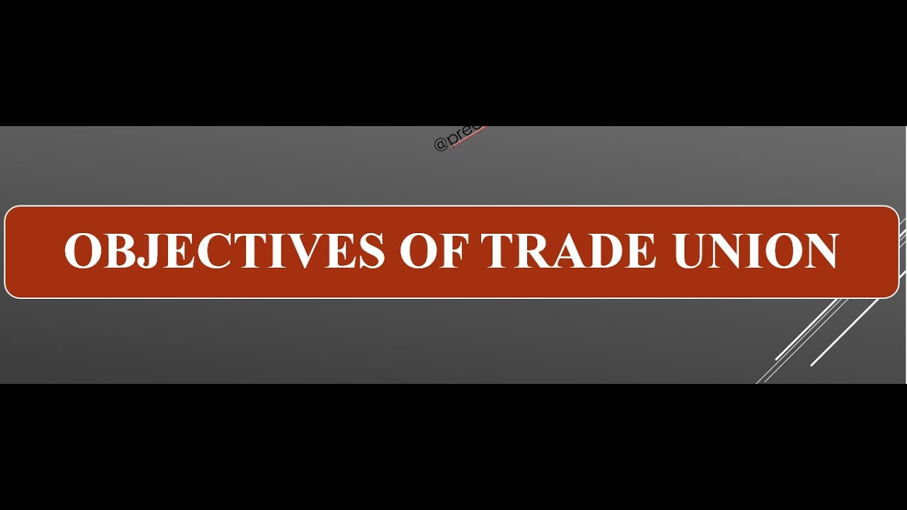 Objectives of Trade Union - YouTube