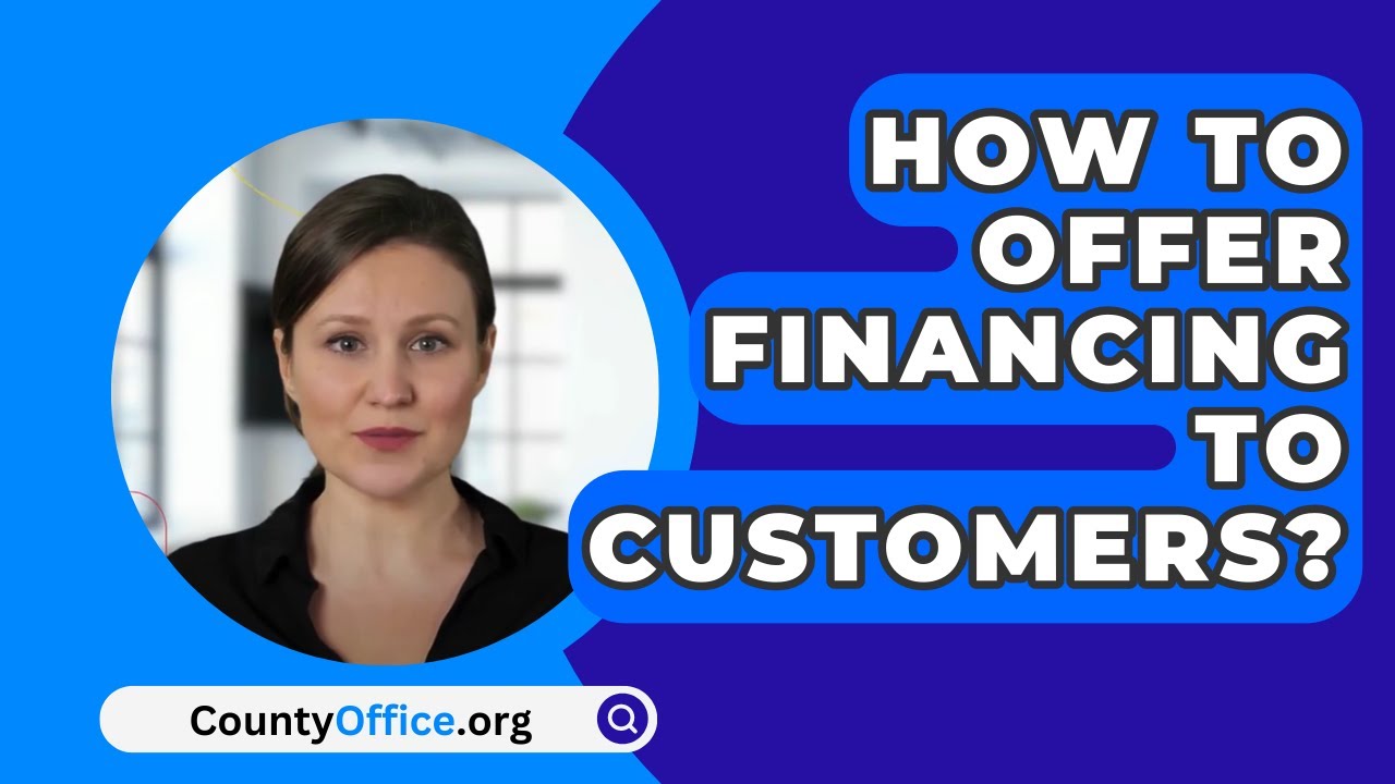 How To Offer Financing To Customers? - CountyOffice.org - YouTube