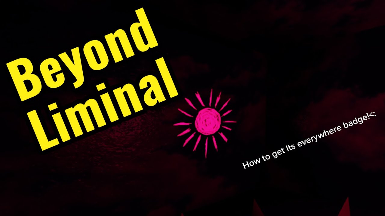 How to get “It’s everywhere” badge in Beyond Liminal. - YouTube