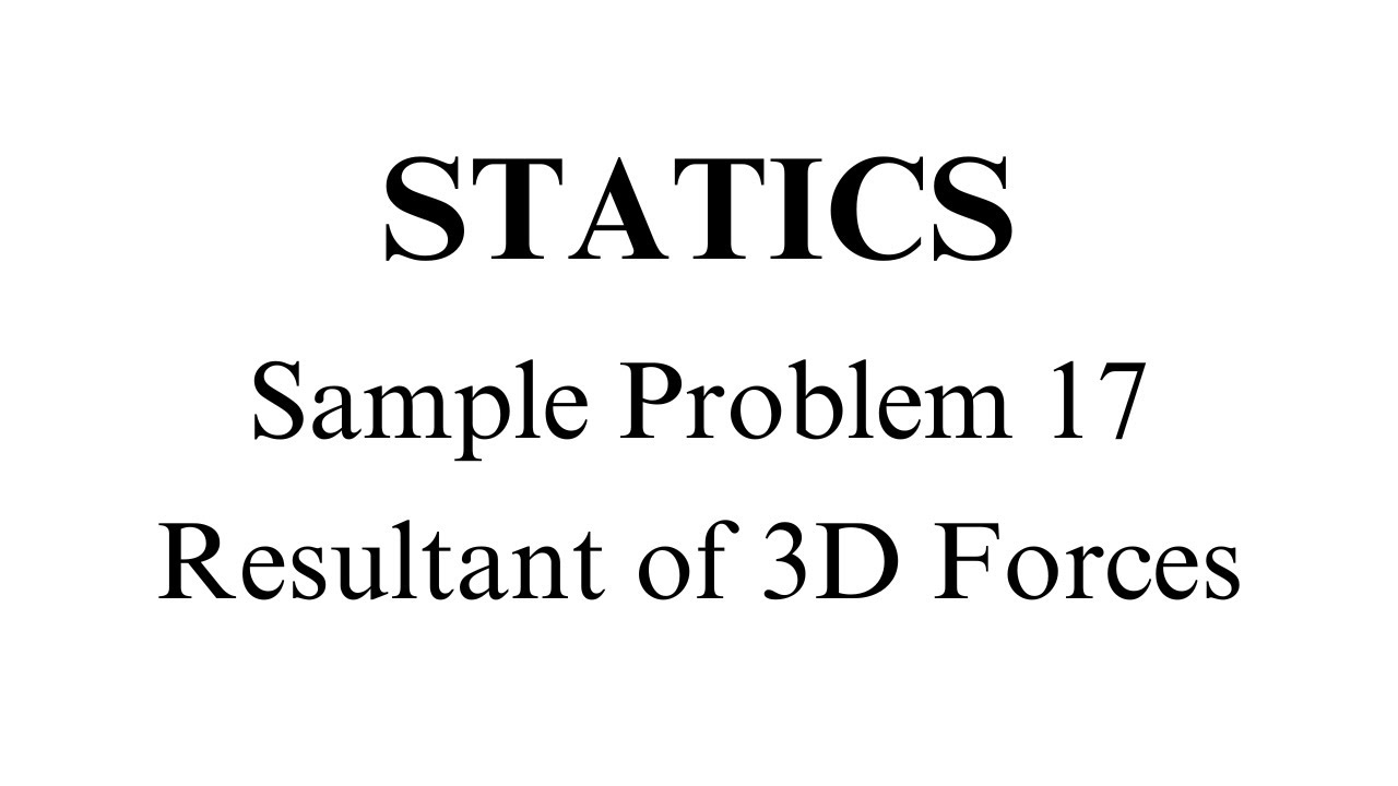 Statics - Sample Problem 17 (Resultant of 3D Forces) - YouTube