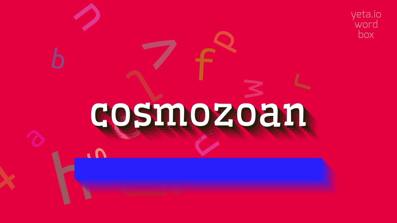 How to say "cosmozoan"! (High Quality Voices) - YouTube