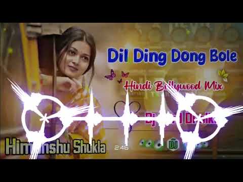 Dil Ding Dong Ding Bole || Dj Hindi Bollywood Song || Dj Fast Dholki Mix || Dj Himanshu Shukla