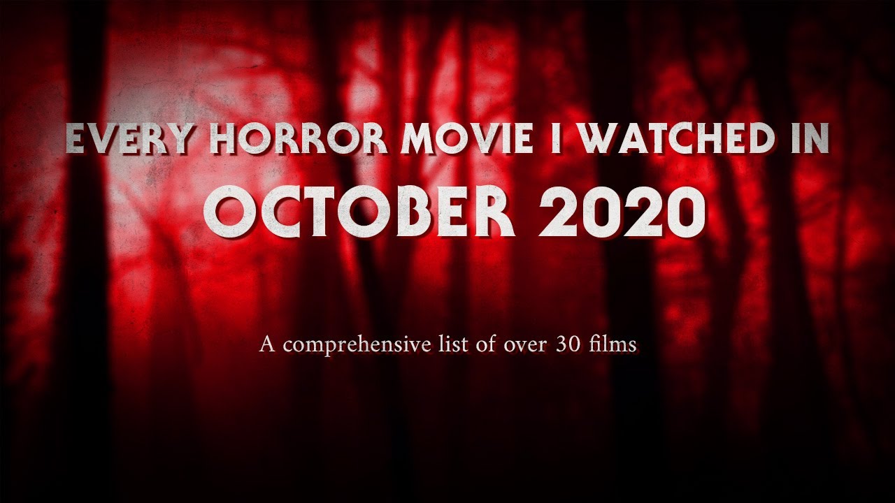 Every Horror Movie I Watched in October | October 2020 Horror Movie ...