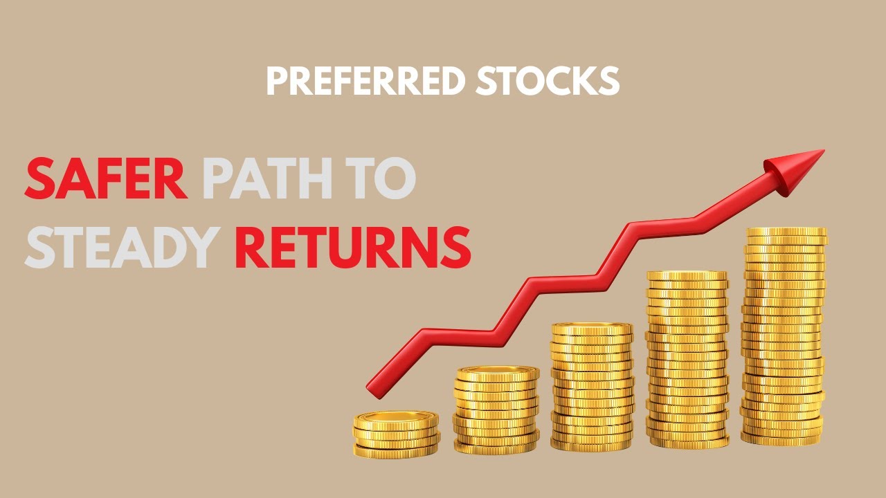Preferred Stocks: The Safer Path to Steady Returns | Income Investing ...