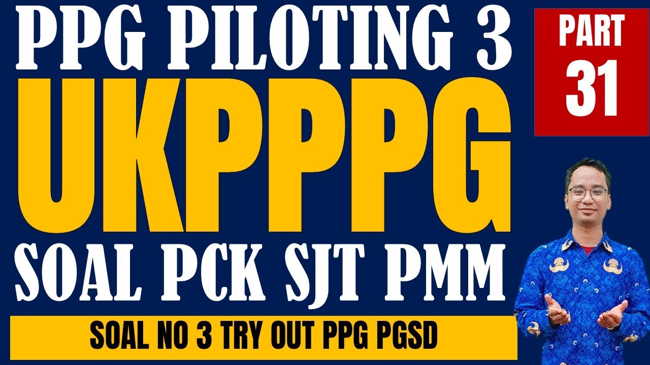 SOAL UKMPPG / TRY OUT PMM UKPPPG UTBK PPG Piloting 3 2024 - PPG Daljab ...