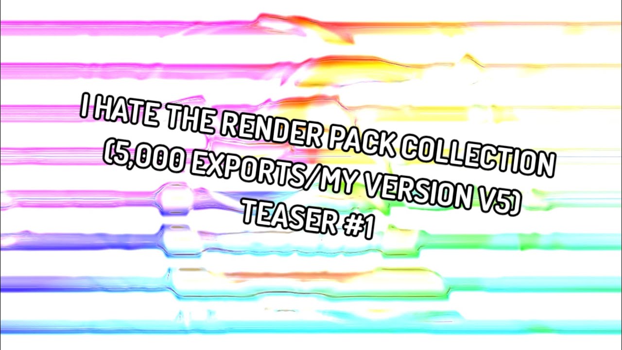 I HATE THE RENDER PACK COLLECTION (5,000 EXPORTS/ MY VERSION V5) TEASER ...