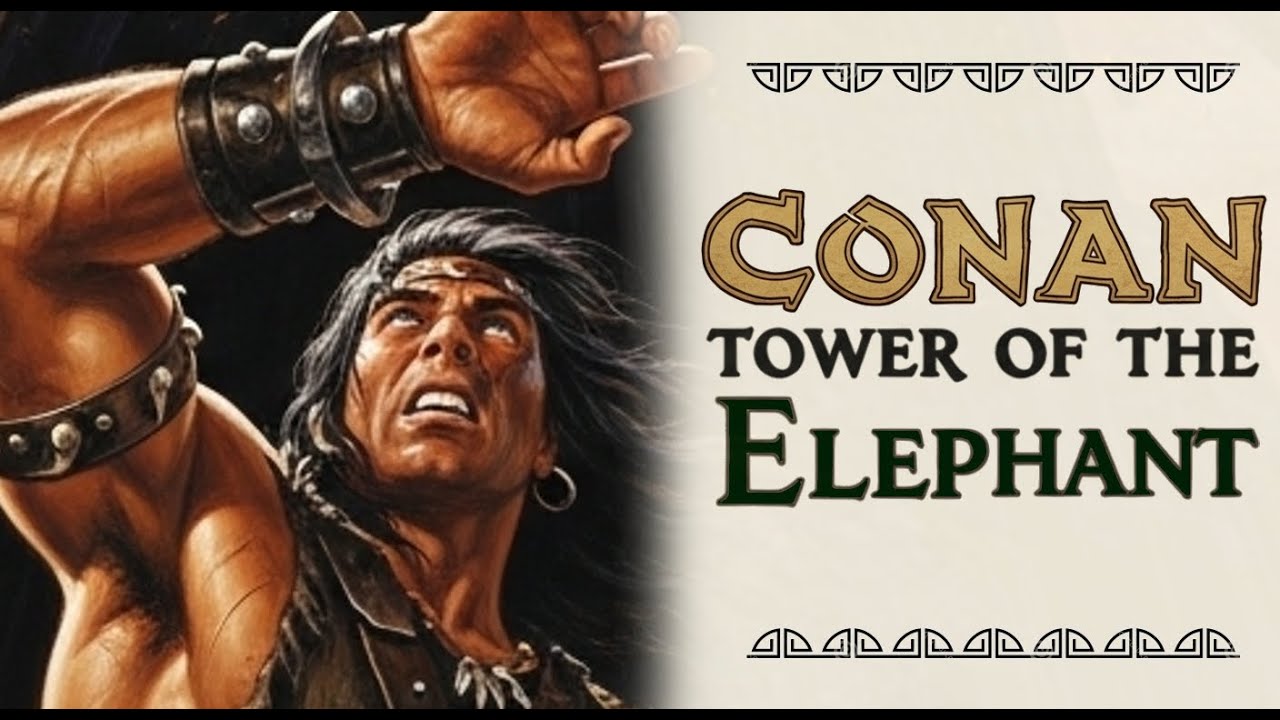 Conan The Barbarian - The Tower of the Elephant by Robert E. Howard ...