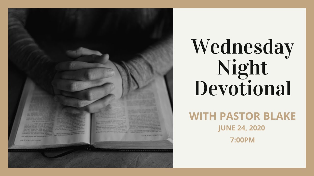 06.24.20 Wednesday Night Devotional - YouTube