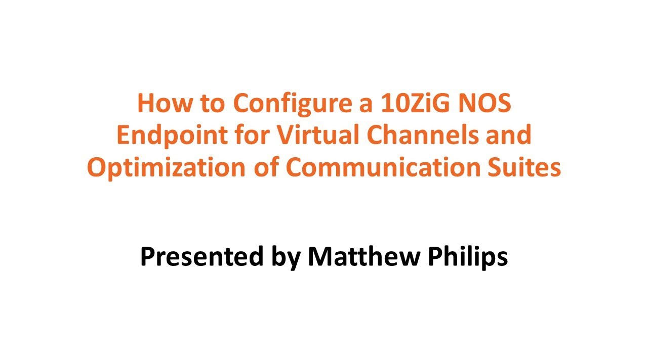 How to Configure a 10ZiG NOS Endpoint for Virtual Channels and ...