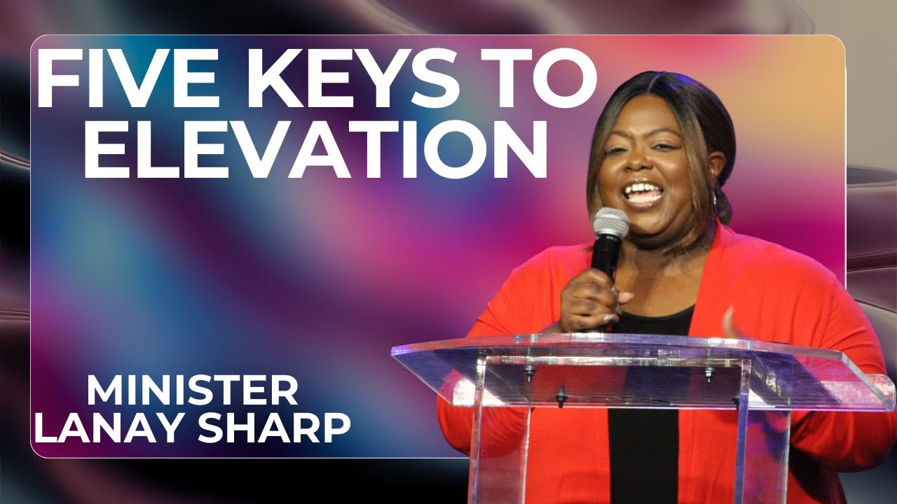 Five Keys to Elevation | Minister Lanay Sharp | EHWC - YouTube