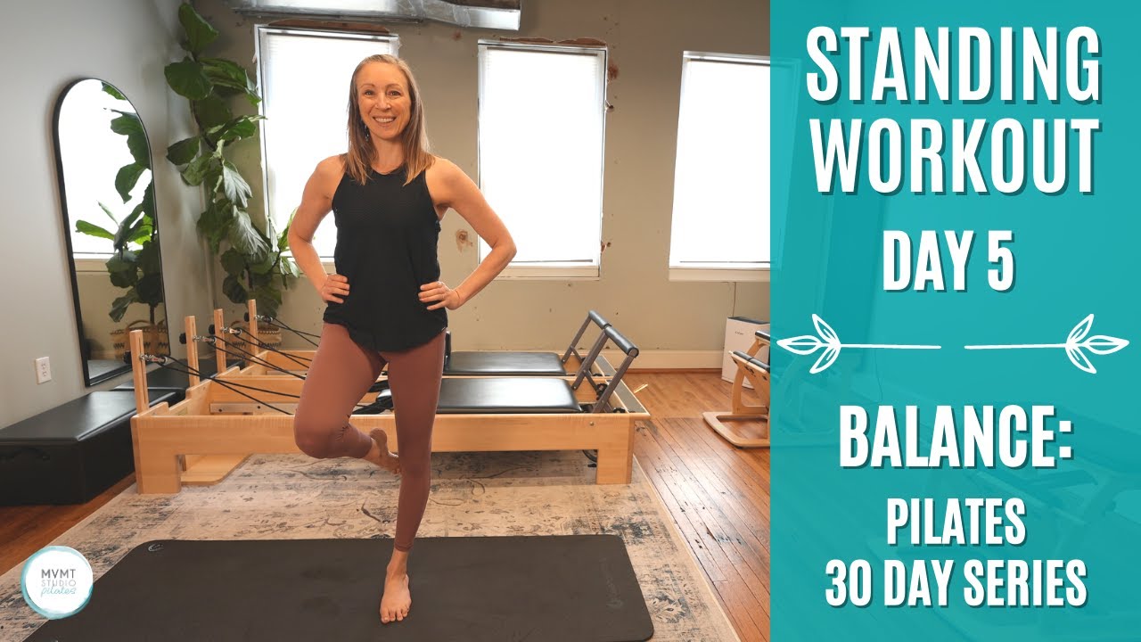 Day 5 of 30: Standing Workout - Balance Series (Pilates for Strength ...