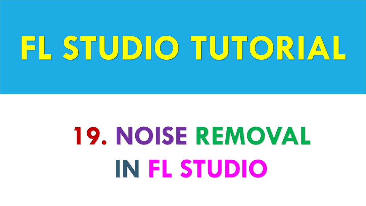 FL Studio Tutorial - How to remove noise from audio - Lesson 19 - YouTube
