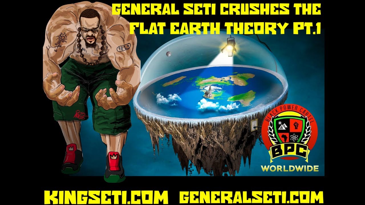 GENERAL SETI CRUSHES THE FLAT EARTH THEORY!! PT.1 #GeneralSeti # ...
