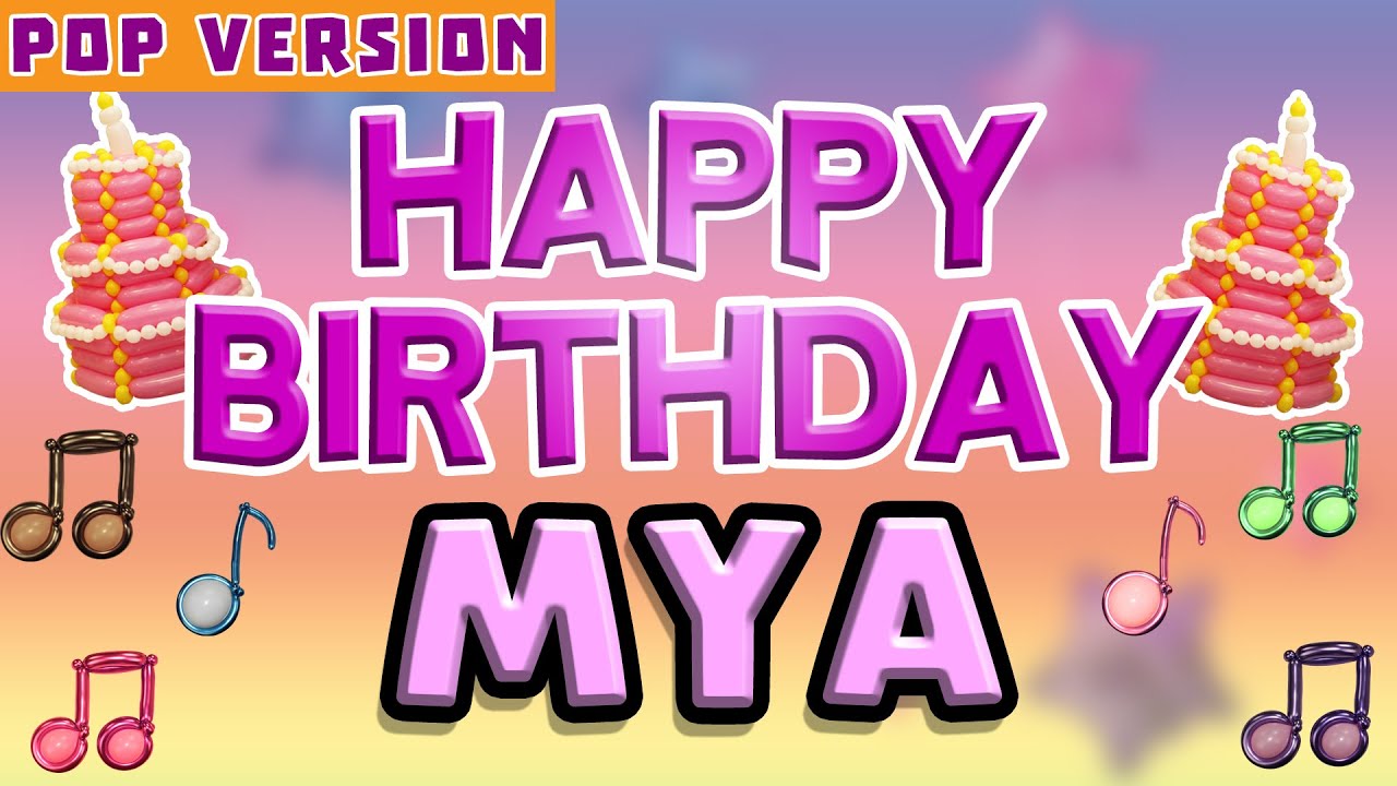 Happy Birthday MYA | POP Version 1 | The Perfect Birthday Song for MYA ...