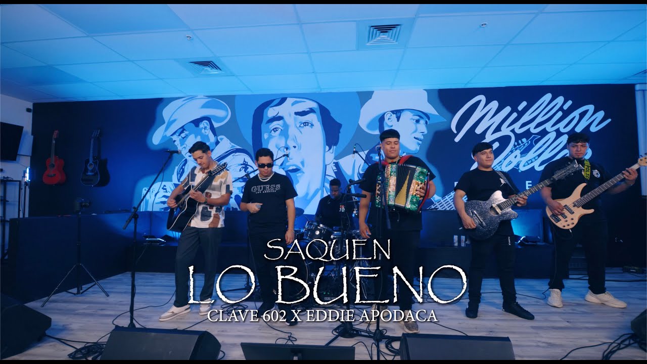 SAQUEN LO BUENO - EDDIE APODACA X CLAVE 602 (VIDEO OFICIAL) - YouTube